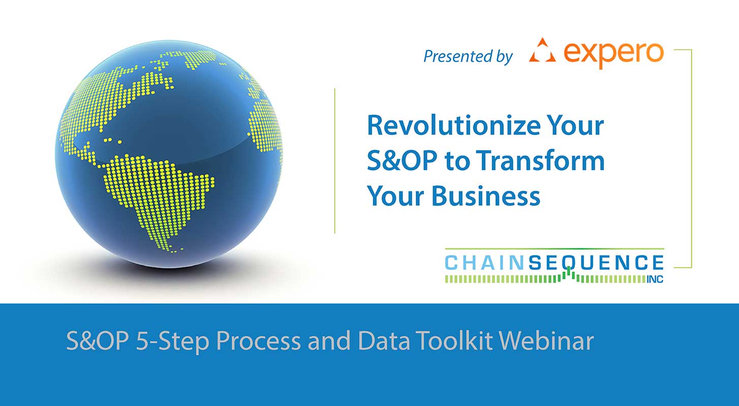 S&OP 5 Step Process and Data Toolkit Webinar - ChainSequence, Inc.